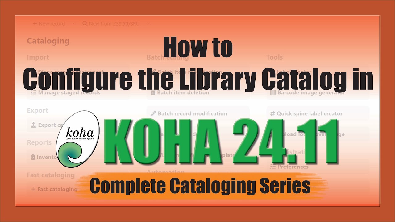 How to Configure the Library Catalog in Koha 24.11: Complete Cataloging ...