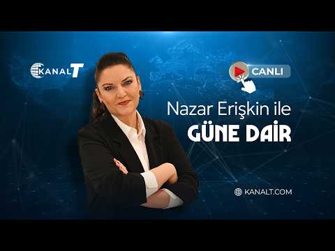 NAZAR ERİŞKİN İLE GÜNE DAİR  - 24.04.2026