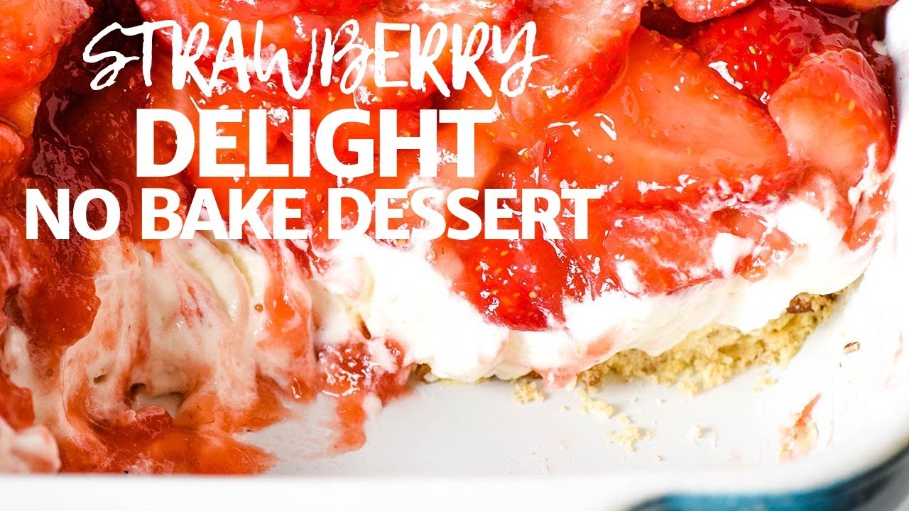 Strawberry Delight No Bake Dessert Youtube