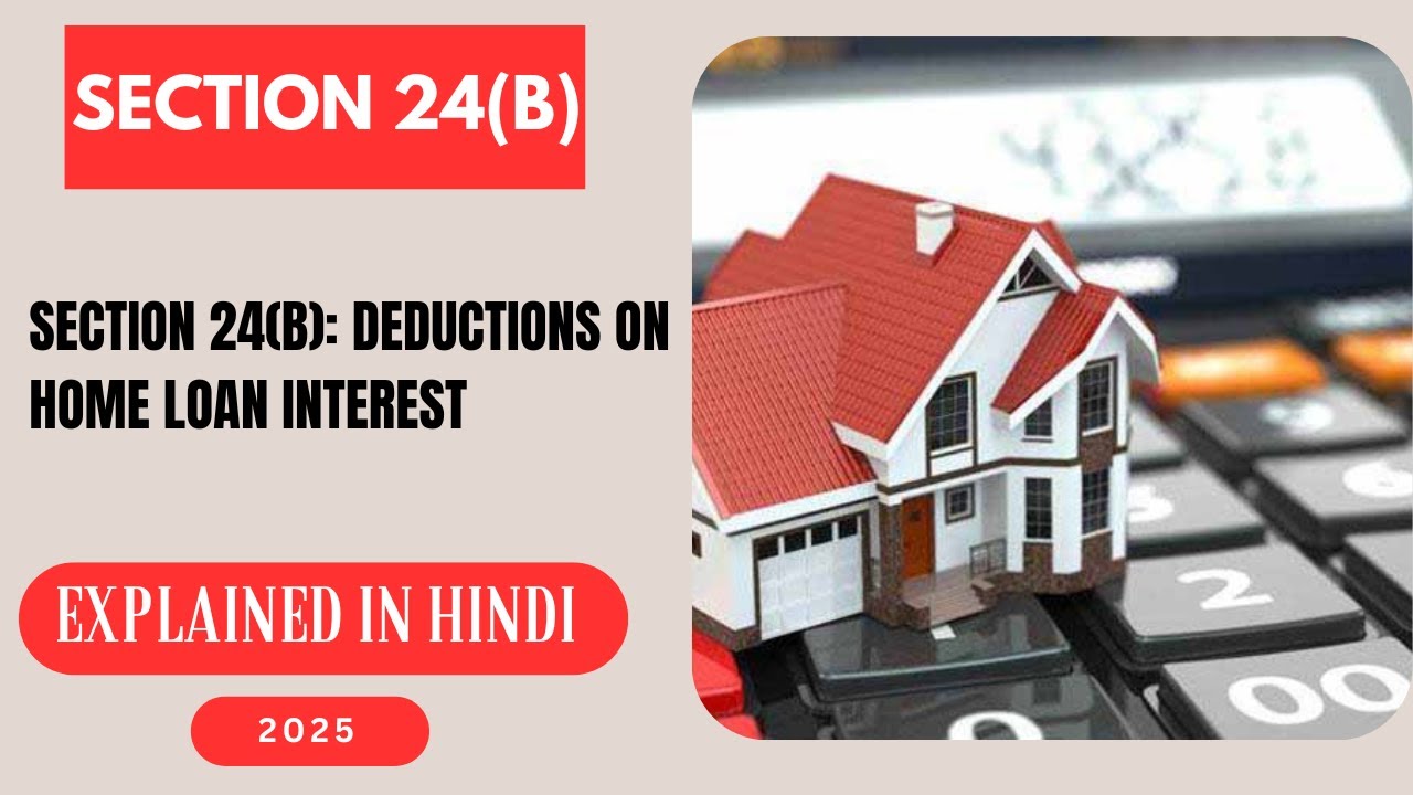 How to claim deduction on home loan interest under section 24B?|Who are ...