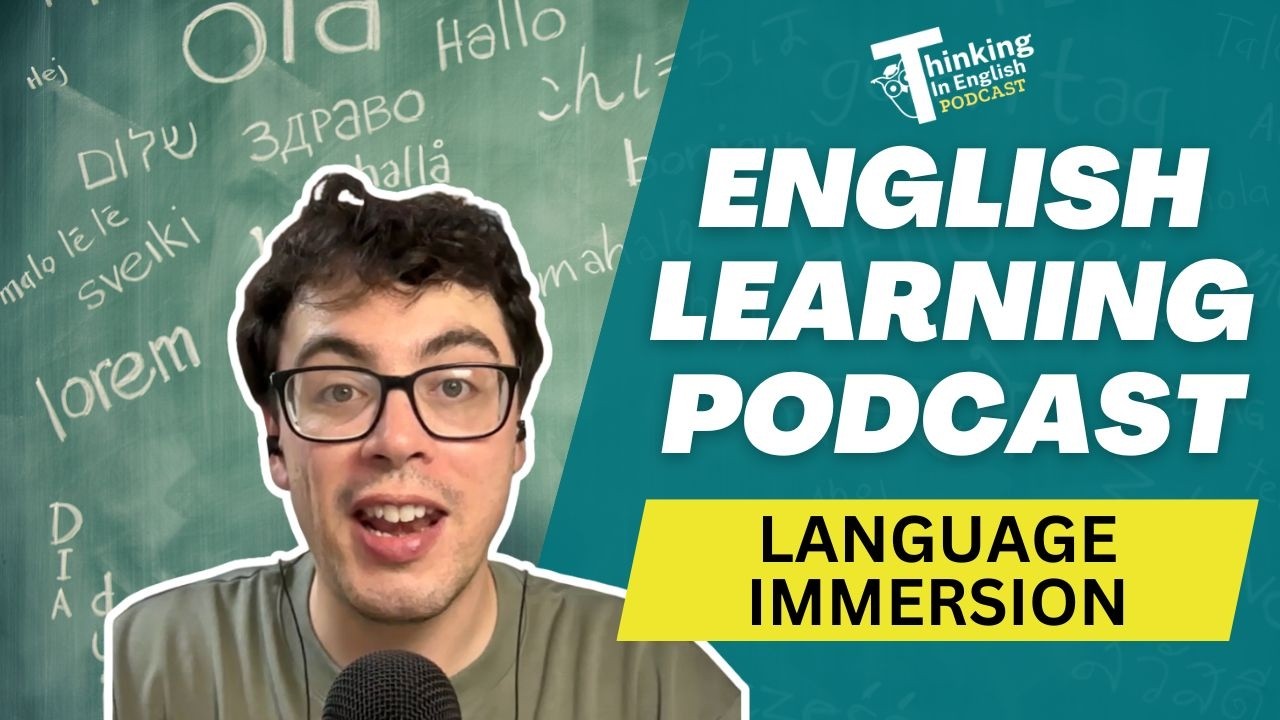 How To Immerse Yourself in English in 2025? (English Learning Podcast)