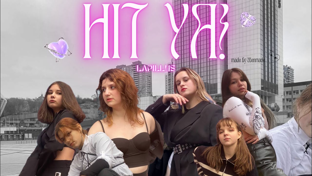 [KPOP IN PUBLIC | UKRAINE] Lapillus - 'HIT YA' | DANCE COVER by Wenmade ...