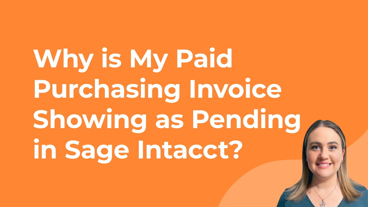 Why is My Paid Purchasing Invoice Showing as Pending in Sage Intacct ...