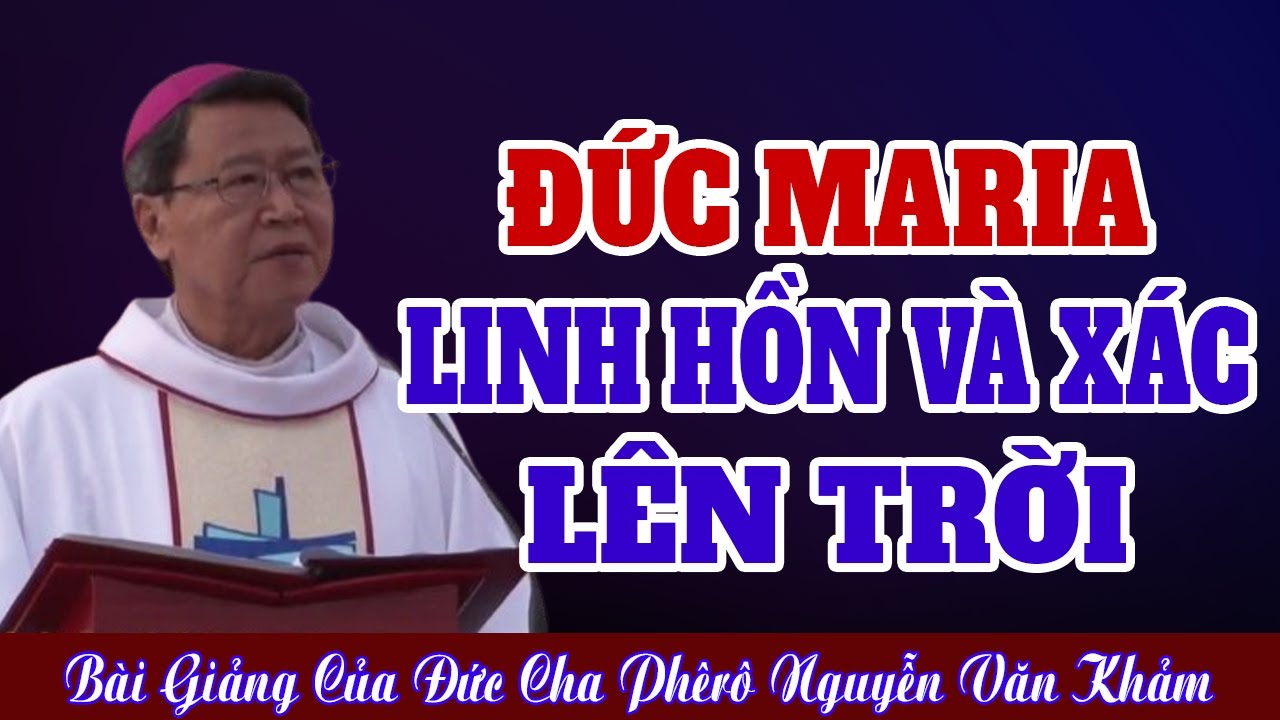 Đức Mẹ Maria Linh Hồn Và Xác Lên Trời - Bài giảng Nổi Tiếng Của Đức Cha ...