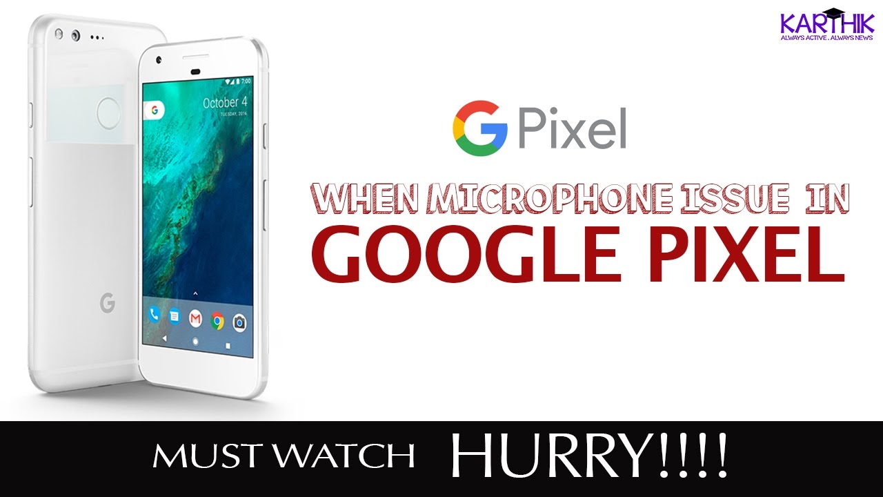 How Google Pixel Smartphones Gets Microphone Issues | Must Watch - YouTube