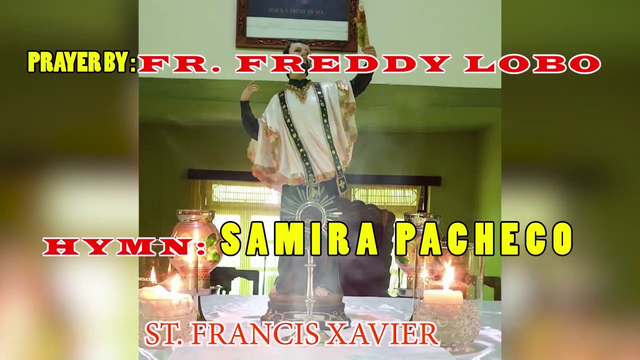 ST. FRANCIS XAVIER- PRAYER AND HYMN- FR. FREDDY LOBO- BHATPAL - YouTube