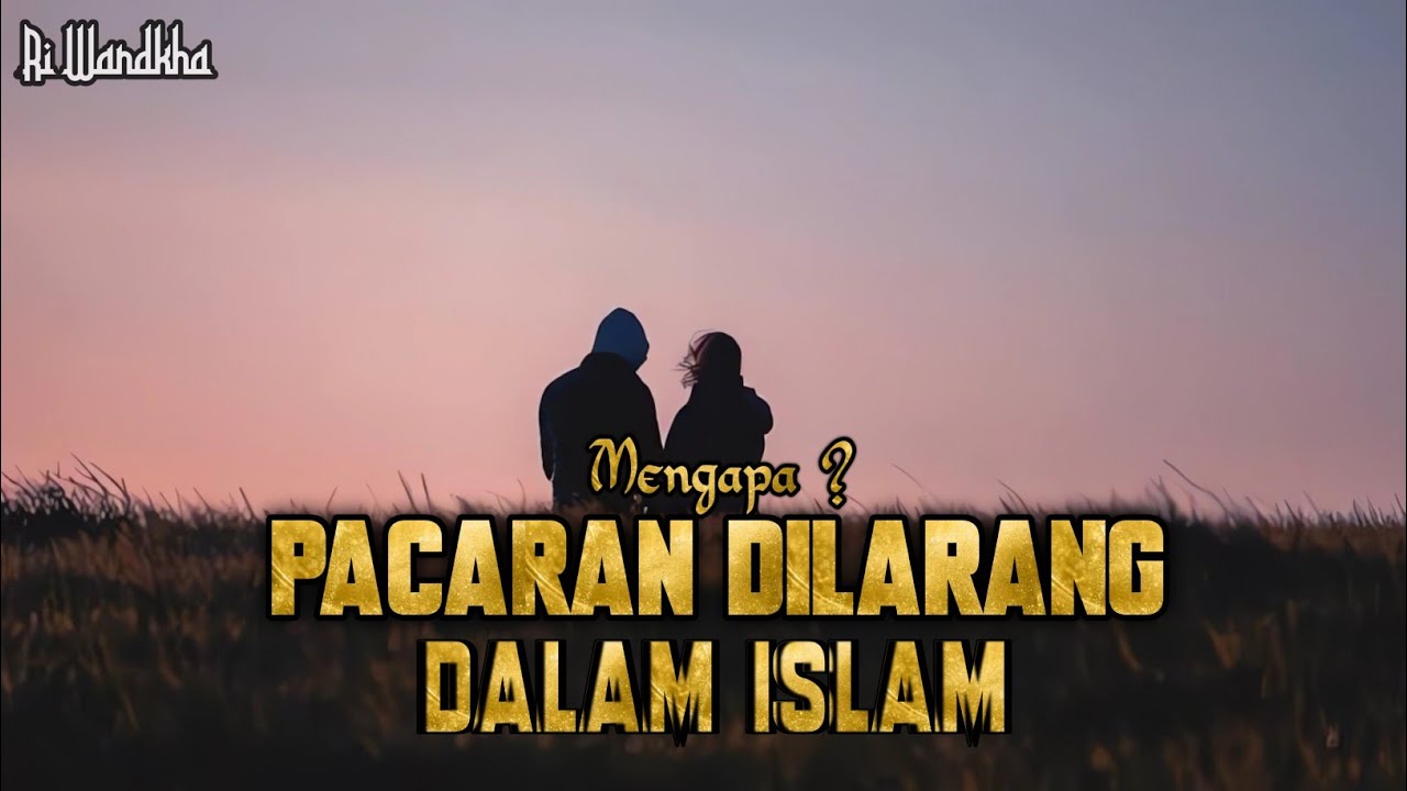 Yakin Masih mau pacaran? Ini alasan mengapa pacaran dilarang dalam ...