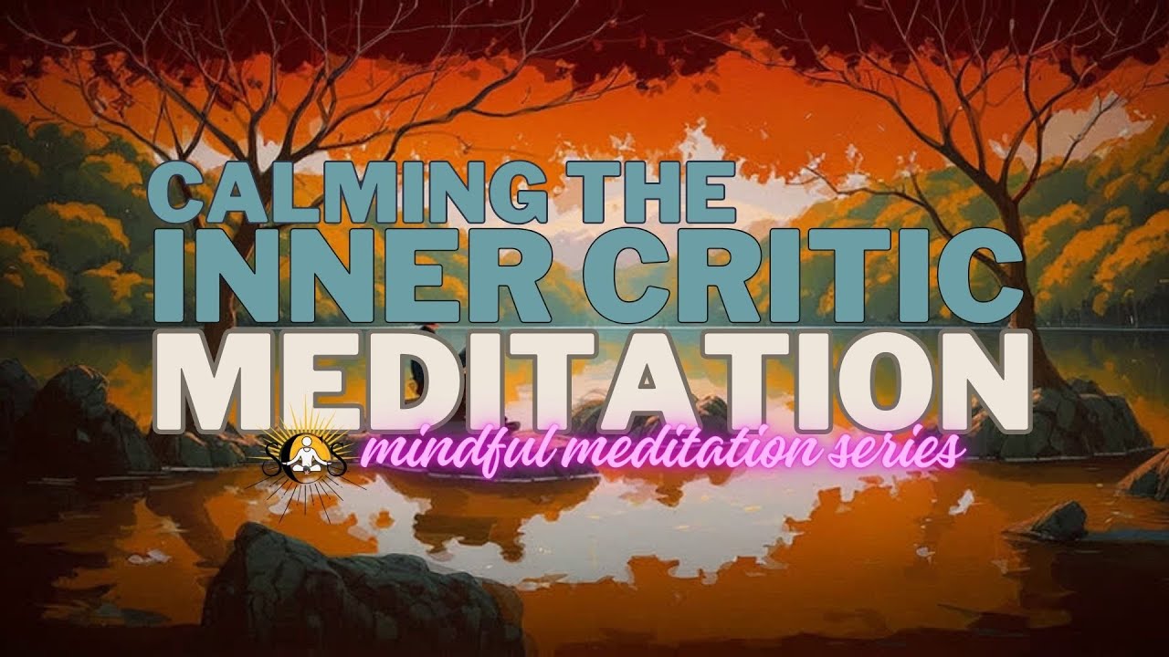 Calming the Inner Critic Guided Imagery Meditation for inner peace ...