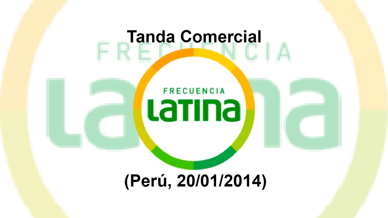 Tanda Comercial Frecuencia Latina (Perú, 20/01/2014) - YouTube