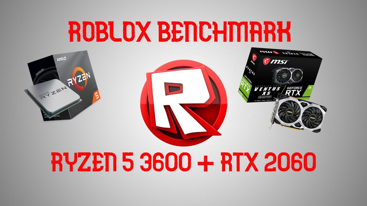 Ryzen 5 3600 + RTX 2060 Roblox Benchmark (Highest Graphics) - YouTube
