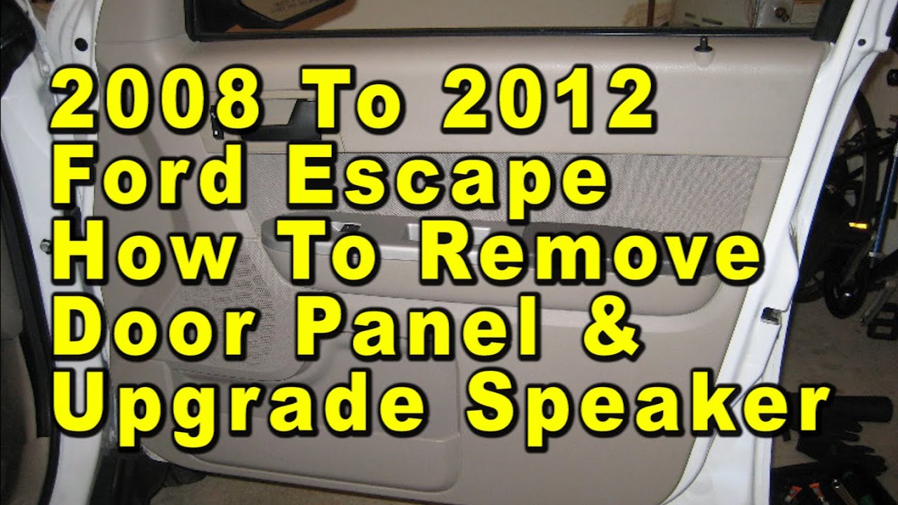2008 To 2012 Ford Escape How To Remove Door Panel & Upgrade Speaker ...