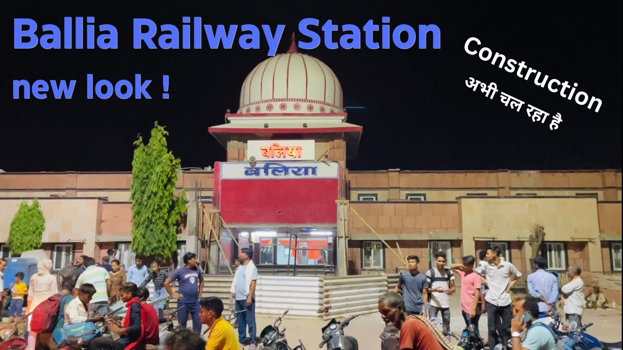 बलिया ज़िला Railway station New look | Ballia गर्मी से परेशान - YouTube