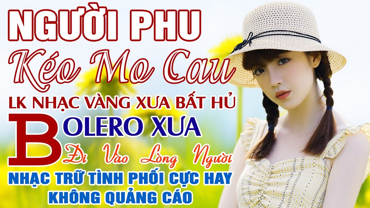 Tuyệt Phẩm Rumba Bolero Chọn Lọc - Liên Khúc Người Phu Kéo Mo Cau - Nhạc Trữ Tình KHÔNG QUẢNG ...