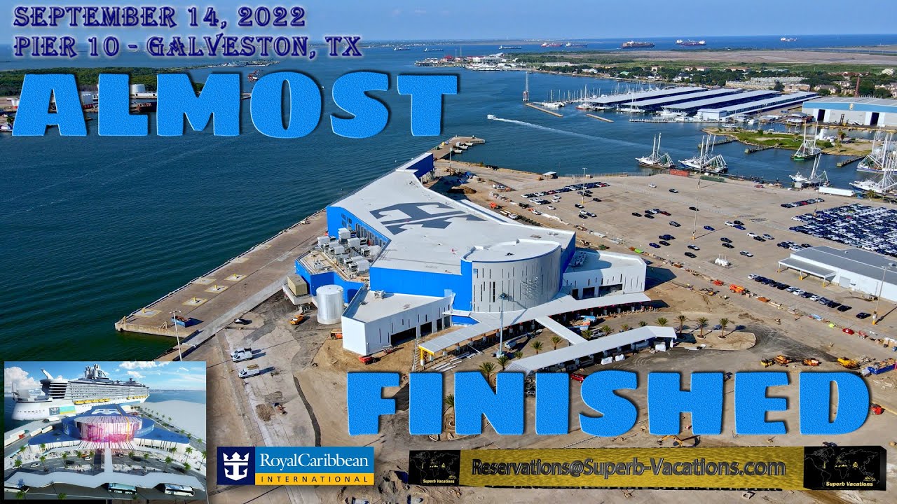 September 2022 Update Aerial view of Royal Caribbean's new Galveston TX ...