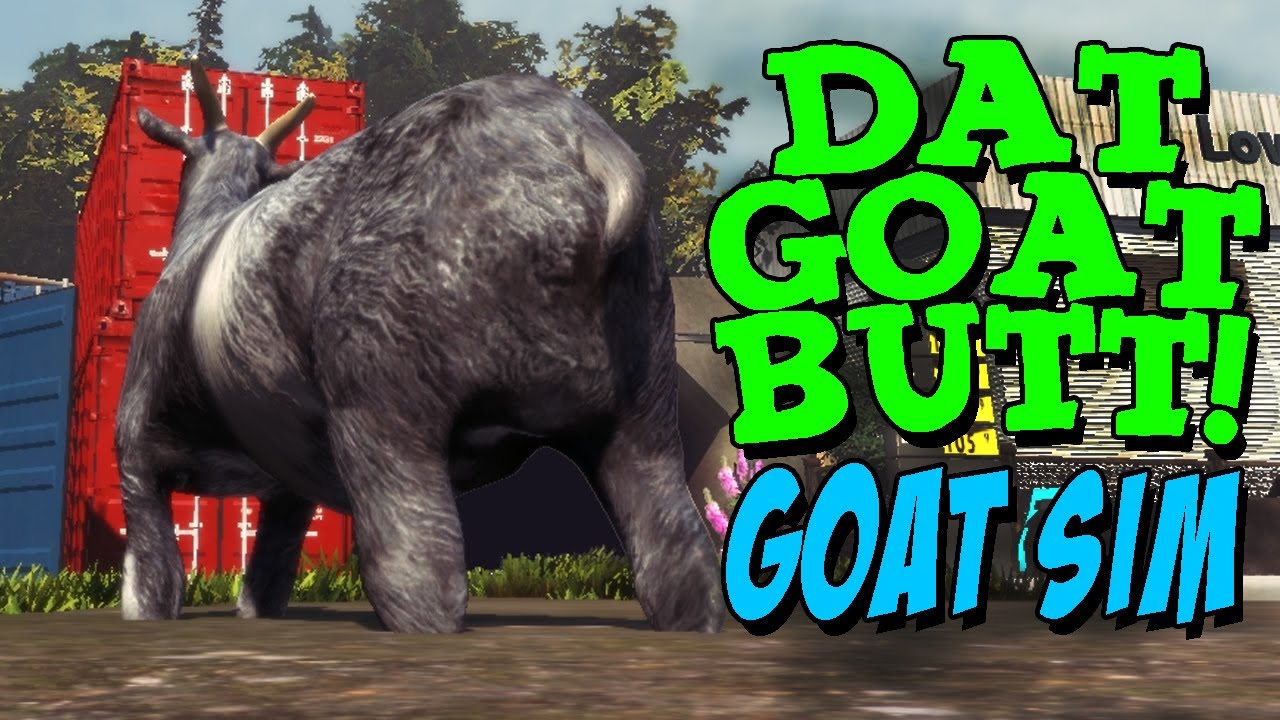 DAT GOAT BUTT - Goat Simulator - YouTube
