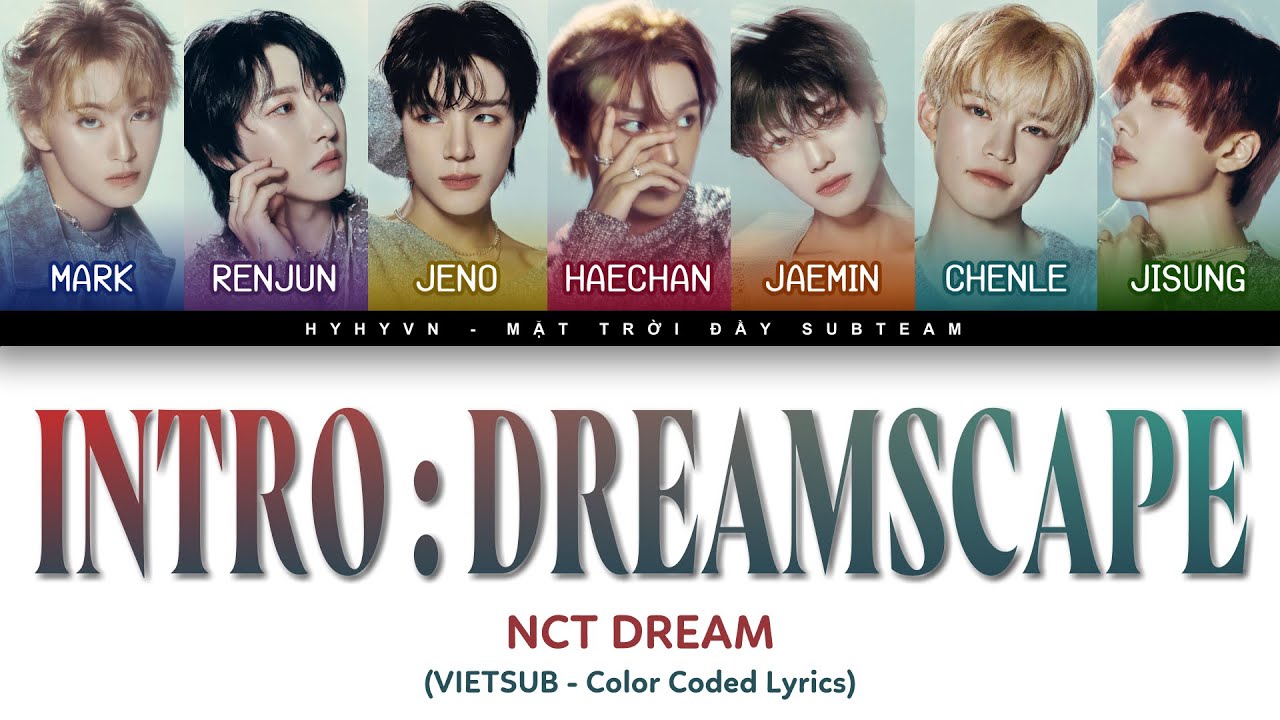 [VIETSUB] NCT DREAM - INTRO : DREAMSCAPE (Color Coded Lyrics) - YouTube