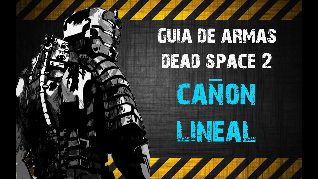 GUIA ARMAS DEAD SPACE 2 | CAÑON LINEAL - YouTube