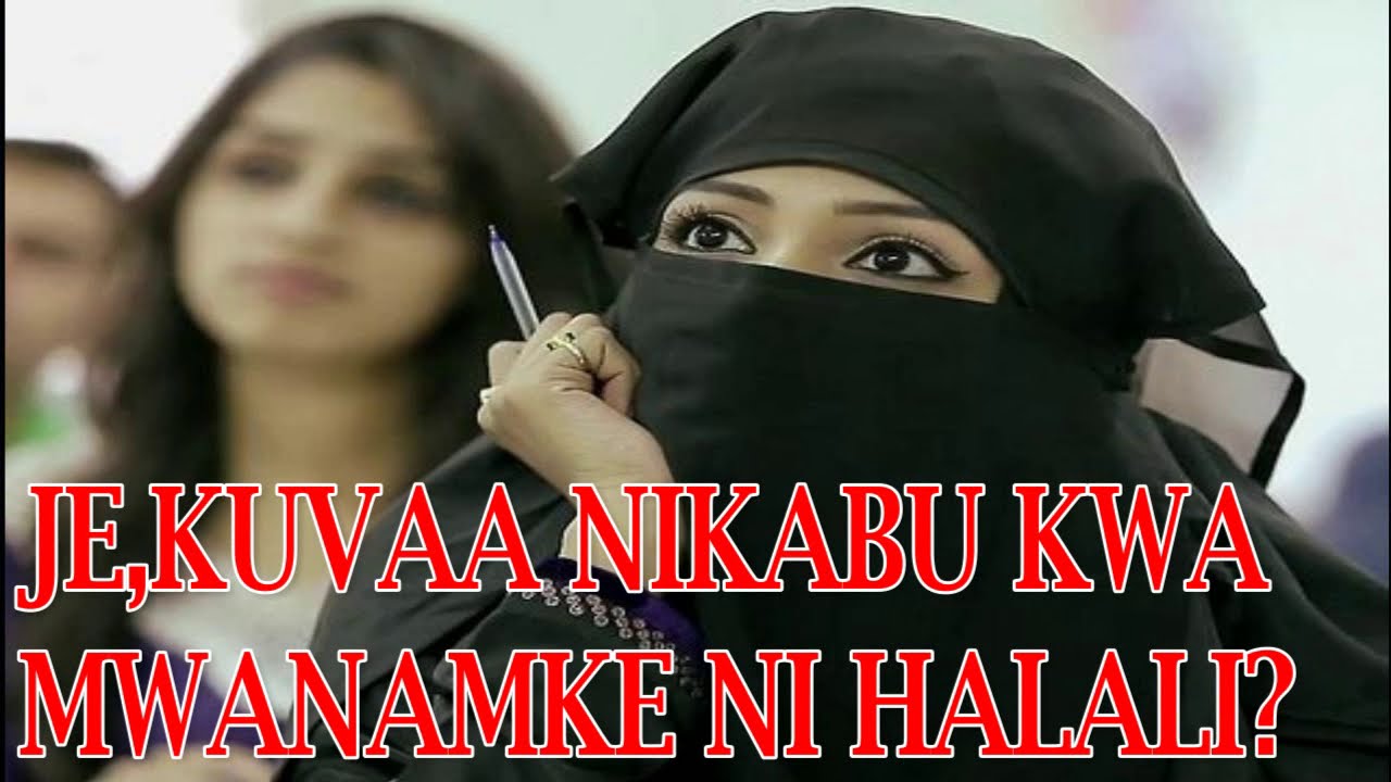 JE,KUVAA NIKABU KWA MWANAMKE NI HALALI - YouTube