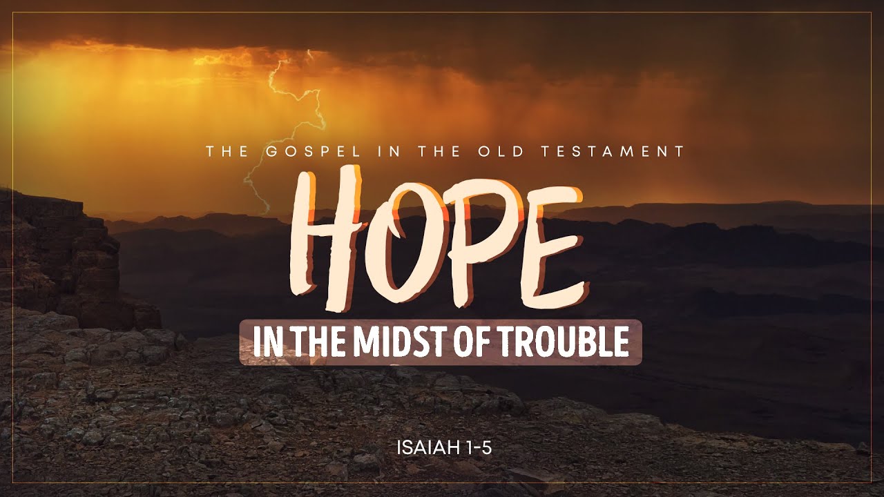 Isaiah: 1. Hope in the Midst of Trouble | Isaiah 1:1-5:7 || Alexey ...