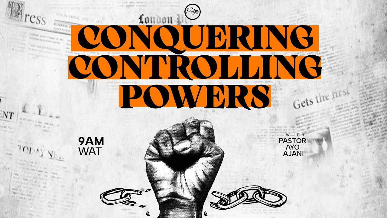 CONQUERING CONTROLLING POWERS| PETRA CHRISTIAN CENTRE - YouTube