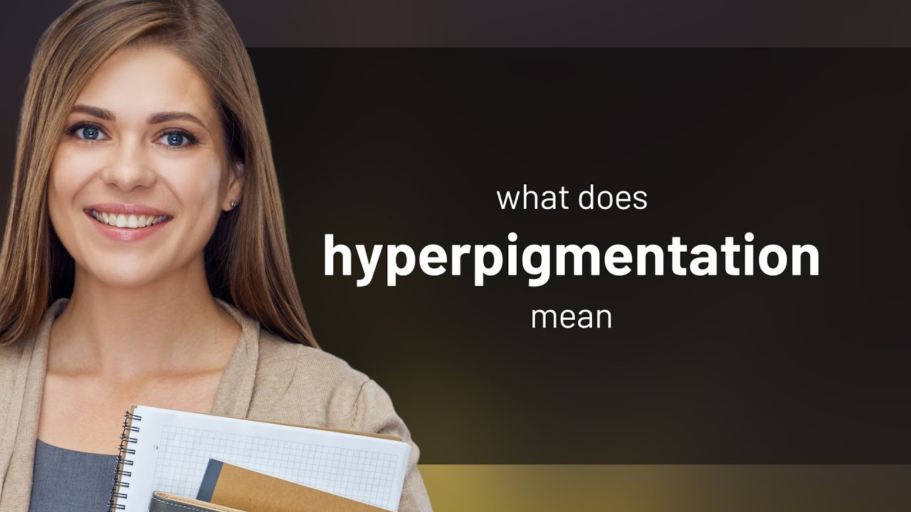 Hyperpigmentation | meaning of HYPERPIGMENTATION - YouTube