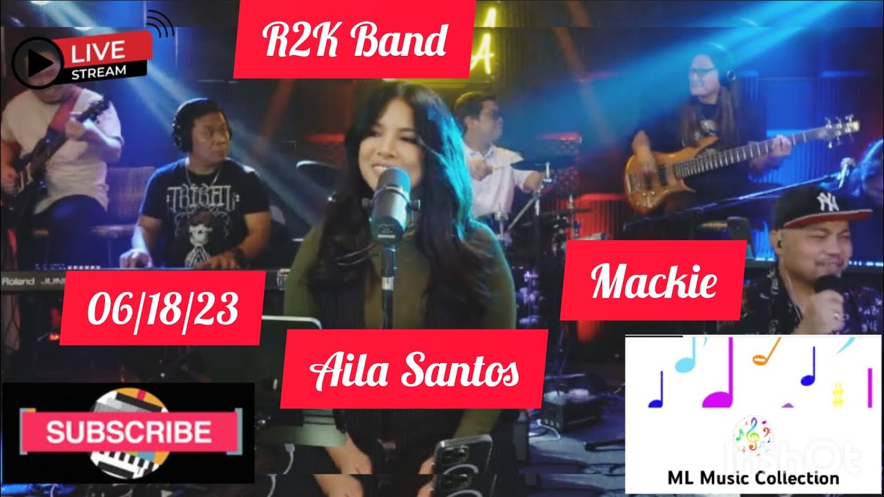 AILA SANTOS | MACKIE | WITH R2K BAND | LIVE STEAMING 06/18/23 - YouTube