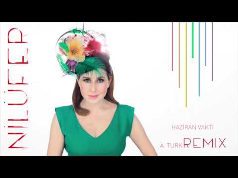 Nilüfer - Haziran Vakti (A.TURK RMX)