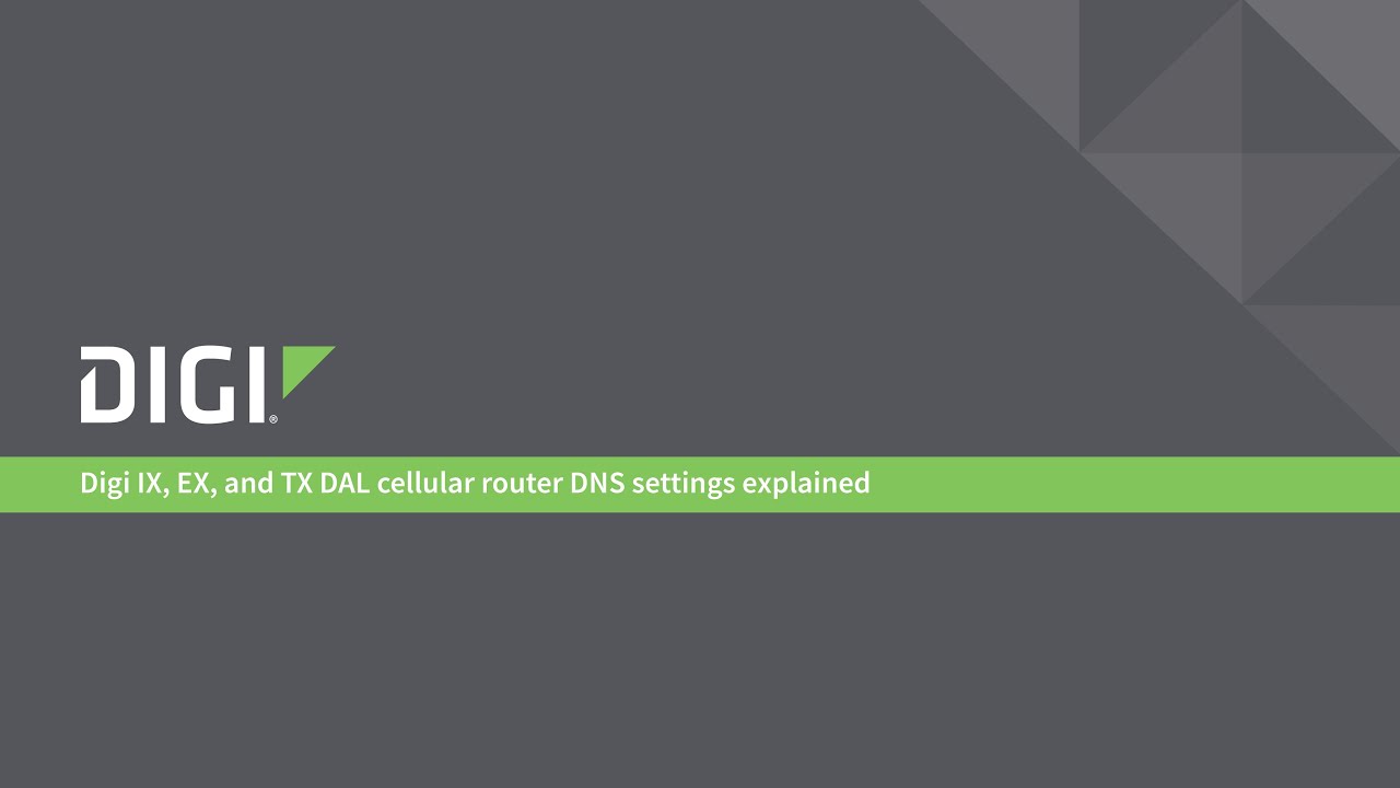 Digi IX, EX and TX DAL Cellular Router DNS Settings Explained - YouTube