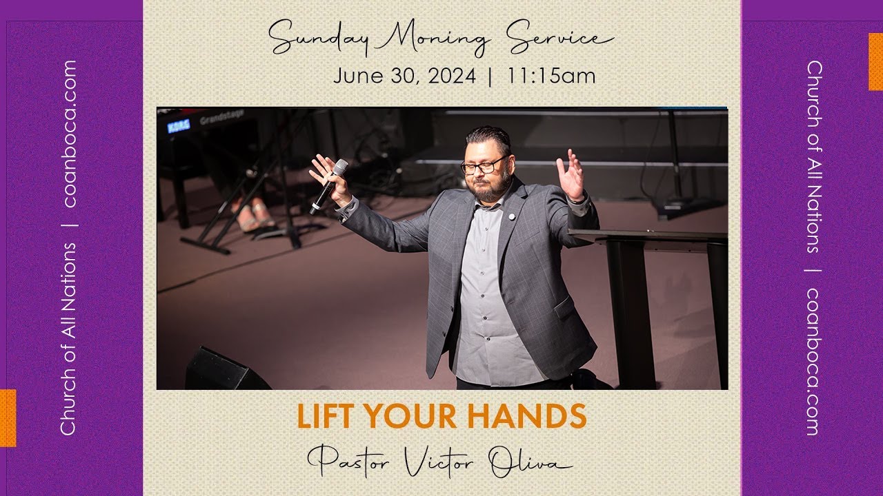Lift Your Hands | Pastor Victor Oliva | June 30, 2024 - YouTube