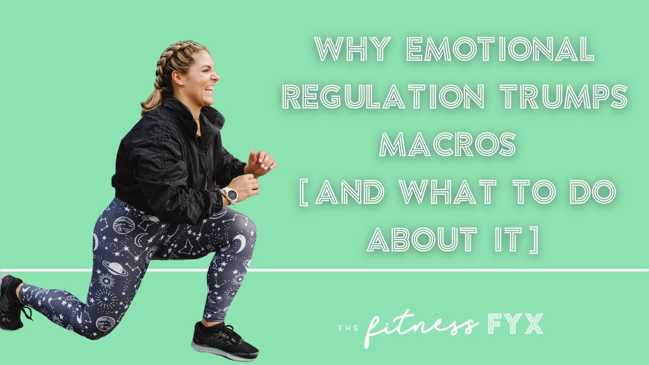 The FYX: Why Emotional Regulation Trumps Macros (And What To Do About ...
