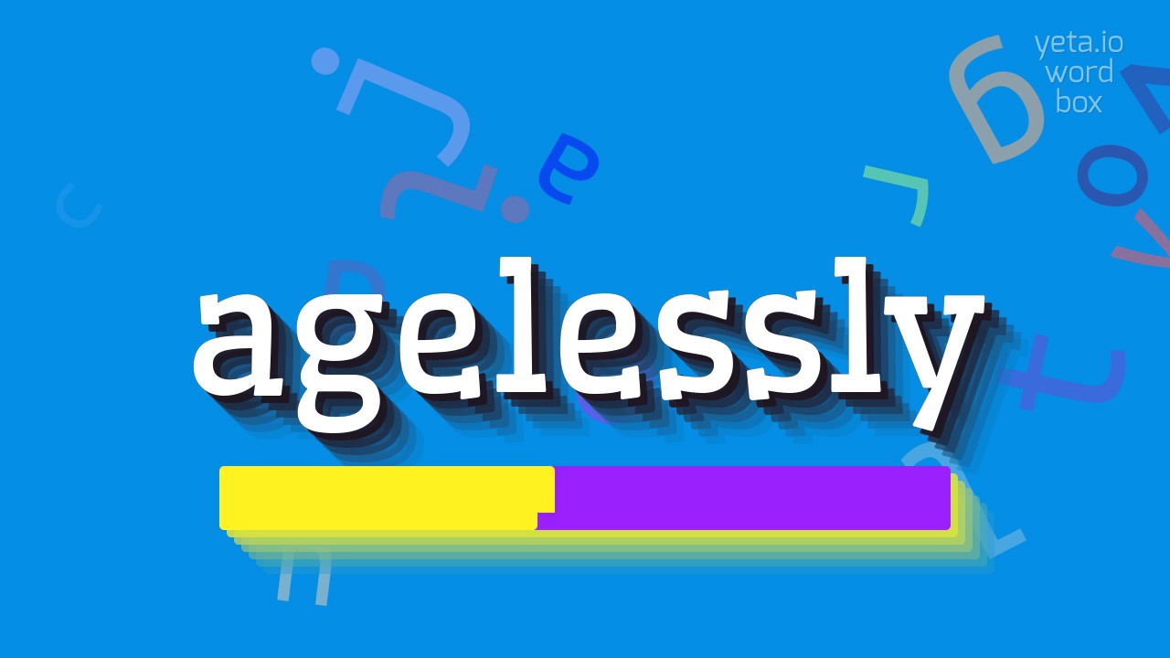 How to say "agelessly"! (High Quality Voices) - YouTube