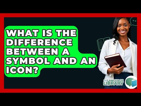 What Is The Difference Between A Symbol And An Icon? - The Language Library
