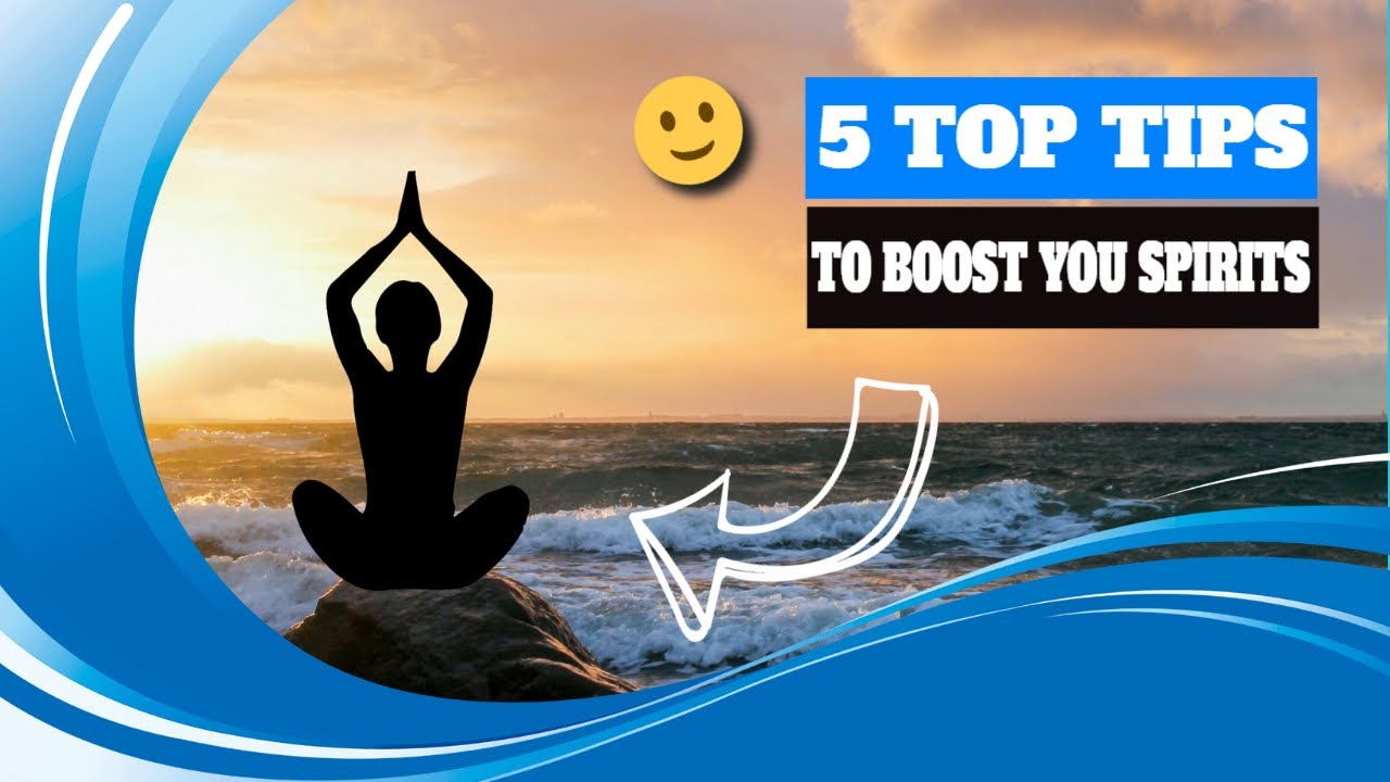 5 top tips to boost your spirits - YouTube