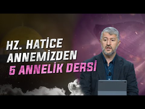 Hz. Hatice Annemizden 5 Annelik Dersi