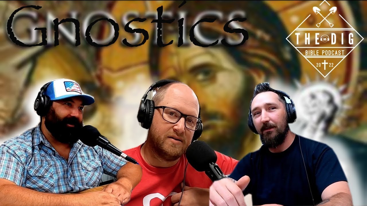 The Gnostics - The Dig Bible Podcast - YouTube