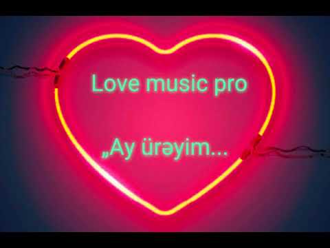 Ay ürəyim 2022 - Tik Tok Axtarılan Mahnı #sevgivideoları Yeni