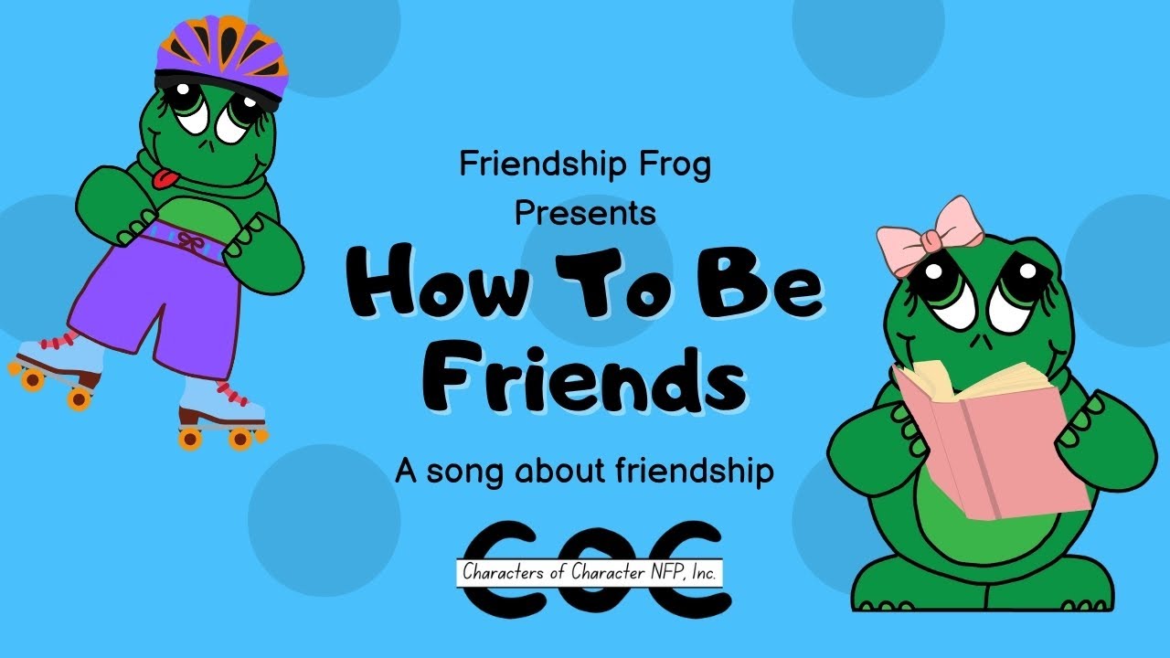 How To Be Friends A Song About Friendship Featuring Friendship Frog ...