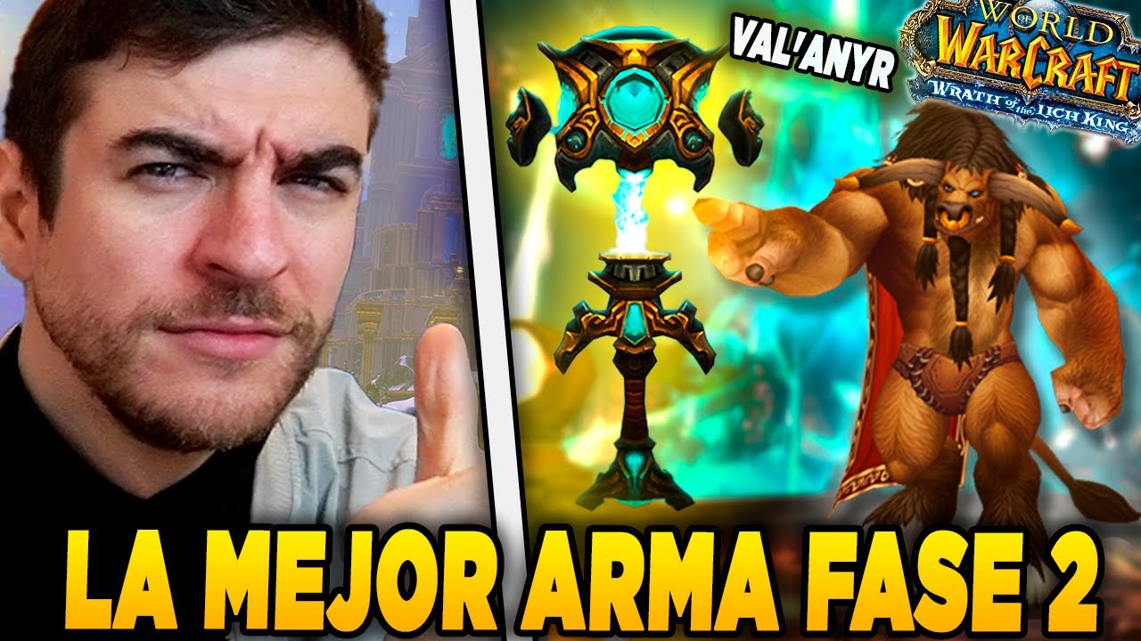 🚨 VAL'ANYR | EL MEJOR ARMA DE LA FASE 2 | ¿QUIÉN DEBE USARLA? | WOTLK ...