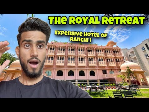 The Royal Retreat Hotel of Ranchi | Expensive hotel of Ranchi! | Day 9 ...
