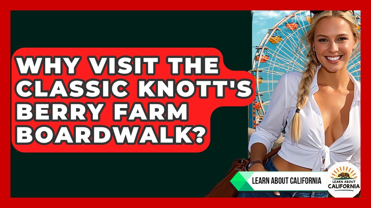 Why Visit The Classic Knott's Berry Farm Boardwalk? - Learn About ...