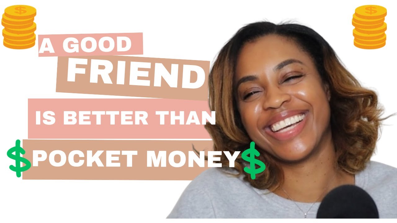 A GOOD FRIEND IS BETTER THAN POCKET MONEY! - YouTube