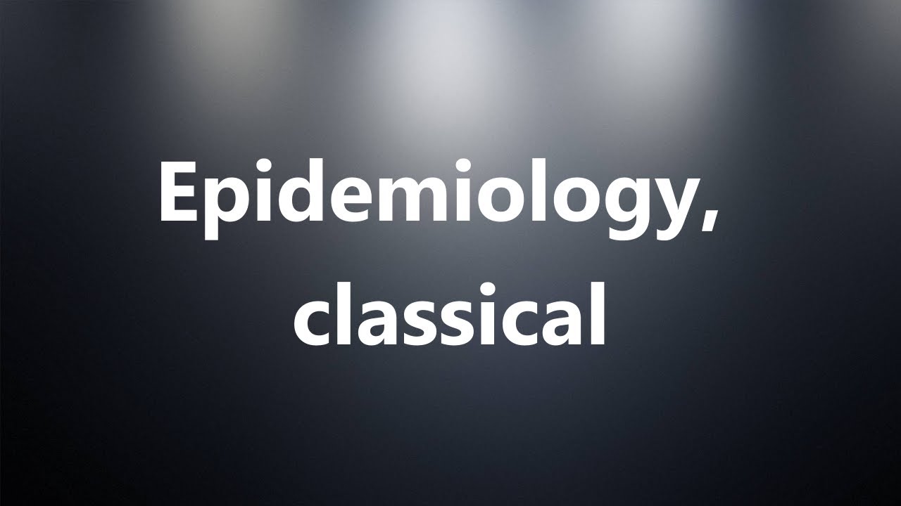 Epidemiology, classical - Medical Definition and Pronunciation - YouTube