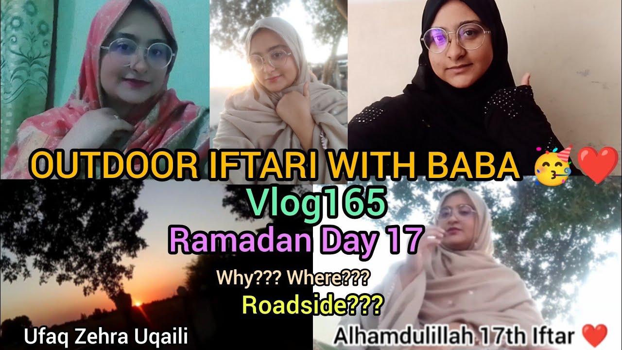OUTDOOR IFTARI WITH BABA🥳 ️ |Why|Ufaq Zehra Uqaili #vlog165 - YouTube