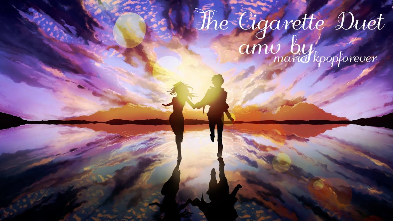 「AMV」The Cigarette Duet 4K - YouTube