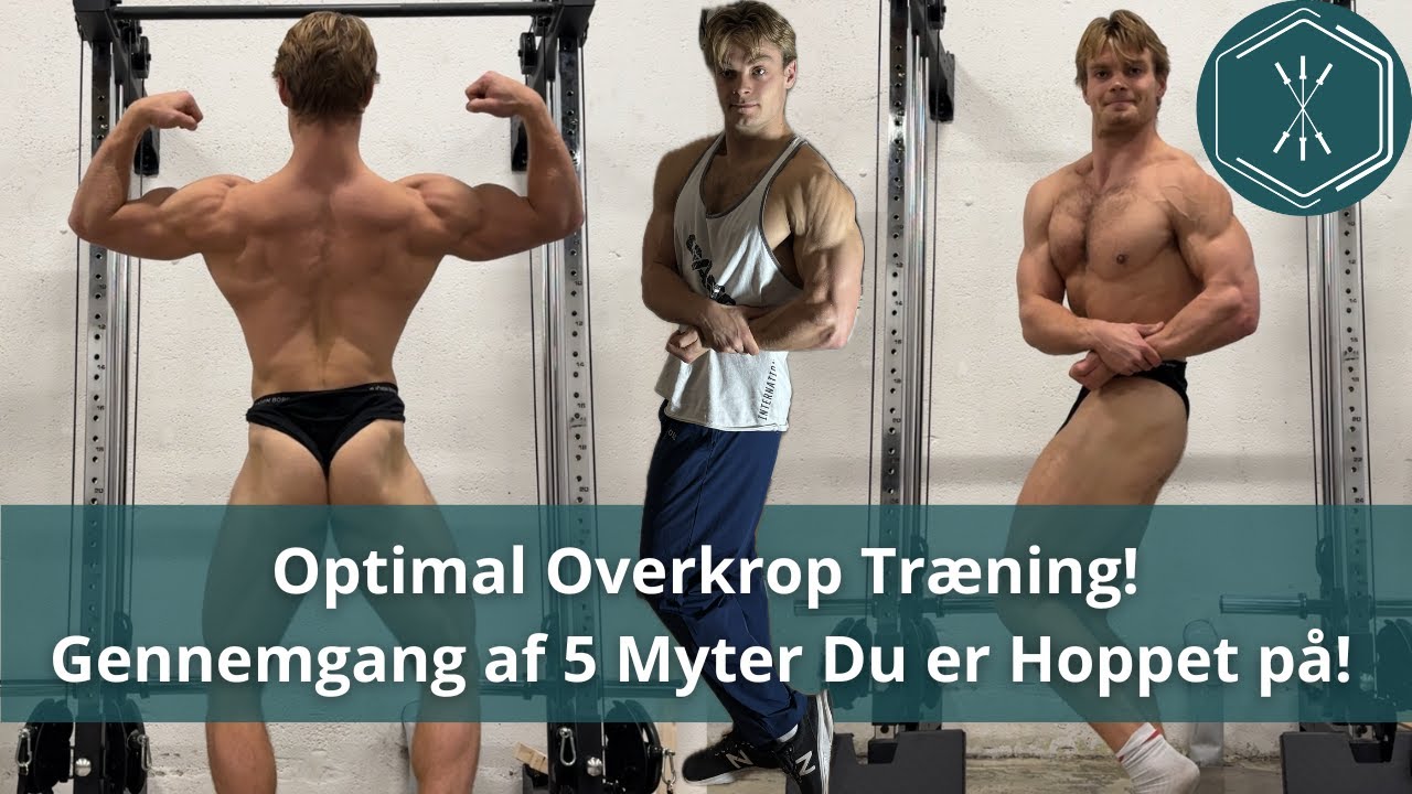 OPTIMAL OVERKROP TRÆNING - 5 myter du Hopper på! - YouTube