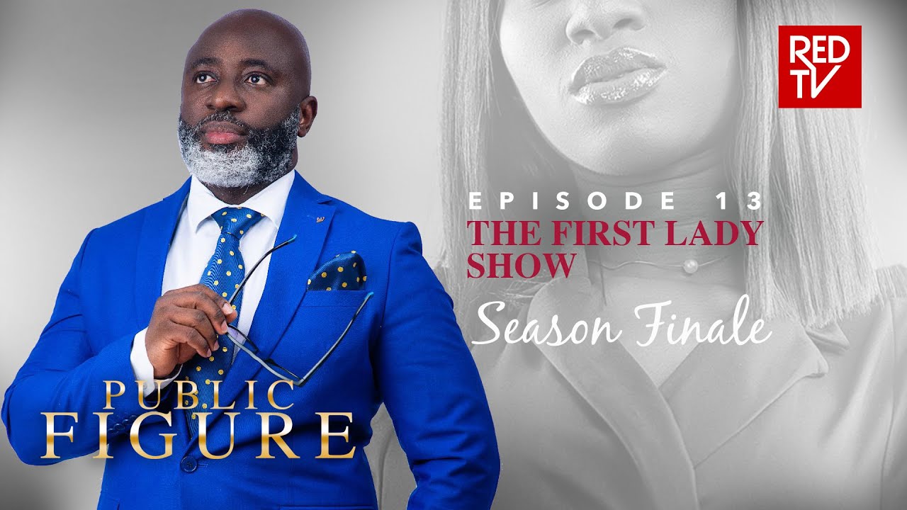 PUBLIC FIGURE / EPISODE 13 (FINALE) / THE FIRST LADY SHOW - YouTube