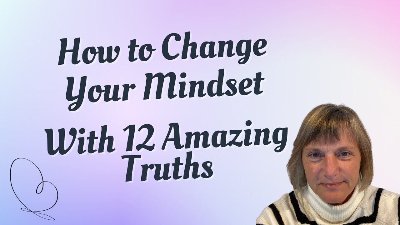 How to Change Your Mindset with 12 Amazing Truths - YouTube
