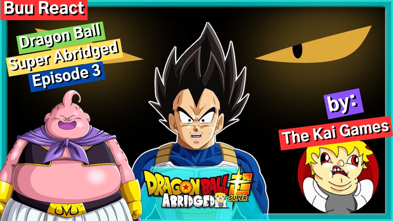 Buu React | Dragon Ball Super Abridged Episode 3 | by The Kai Games - YouTube