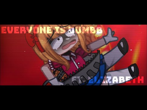 Everyone is dumbb // Meme // Trend // Ft. Elizabeth Afton // FNaF // Nova 💀