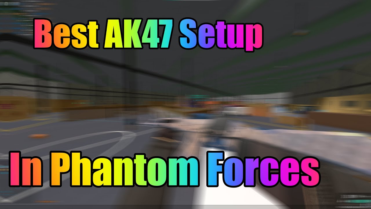 Best AK47 setup in Phantom Forces ROblox - YouTube